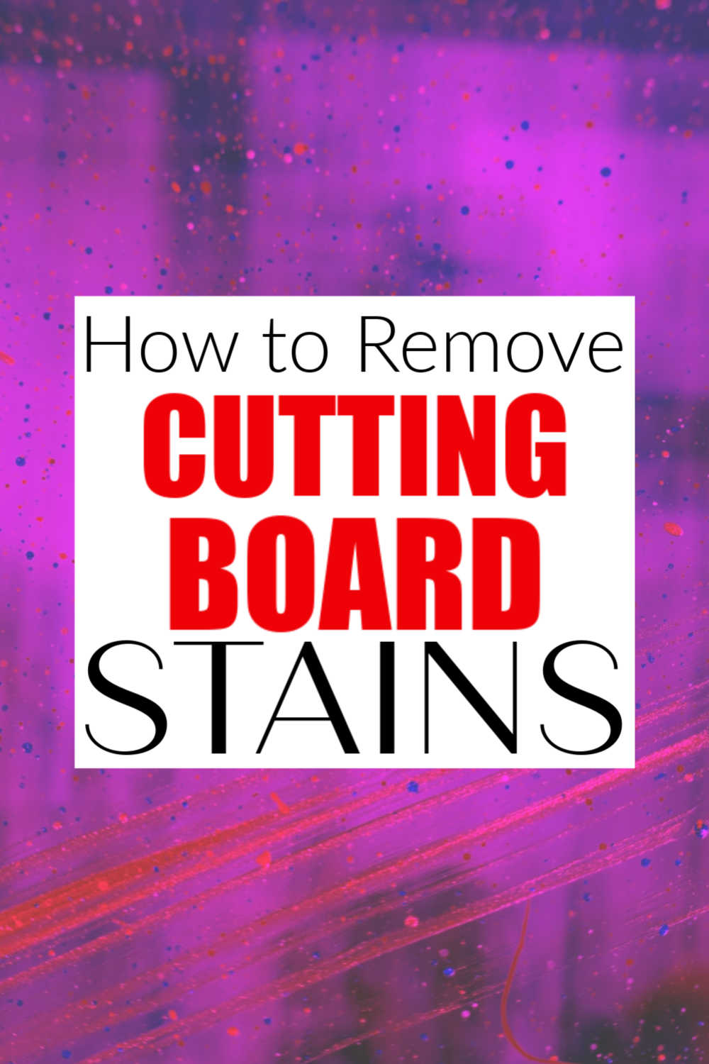 How to Remove Stains From Plastic Cutting Boards - Cut the Grime